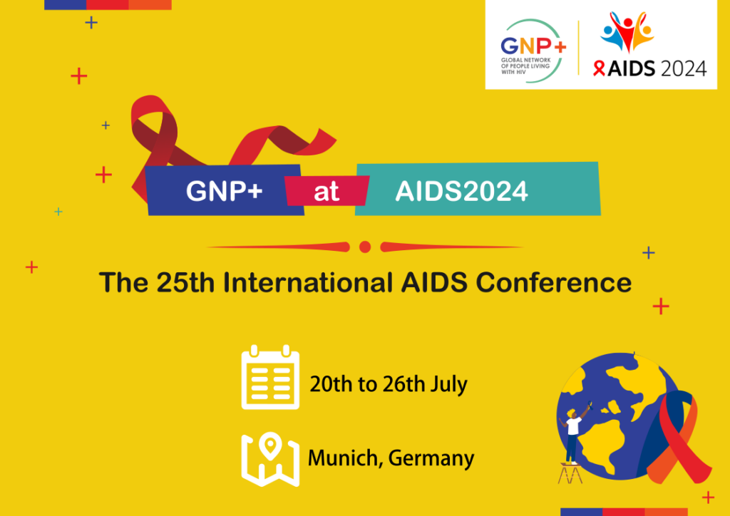 GNP+ at AIDS 2024 – Munich, Germany 20-26, July 2024 – GNP+